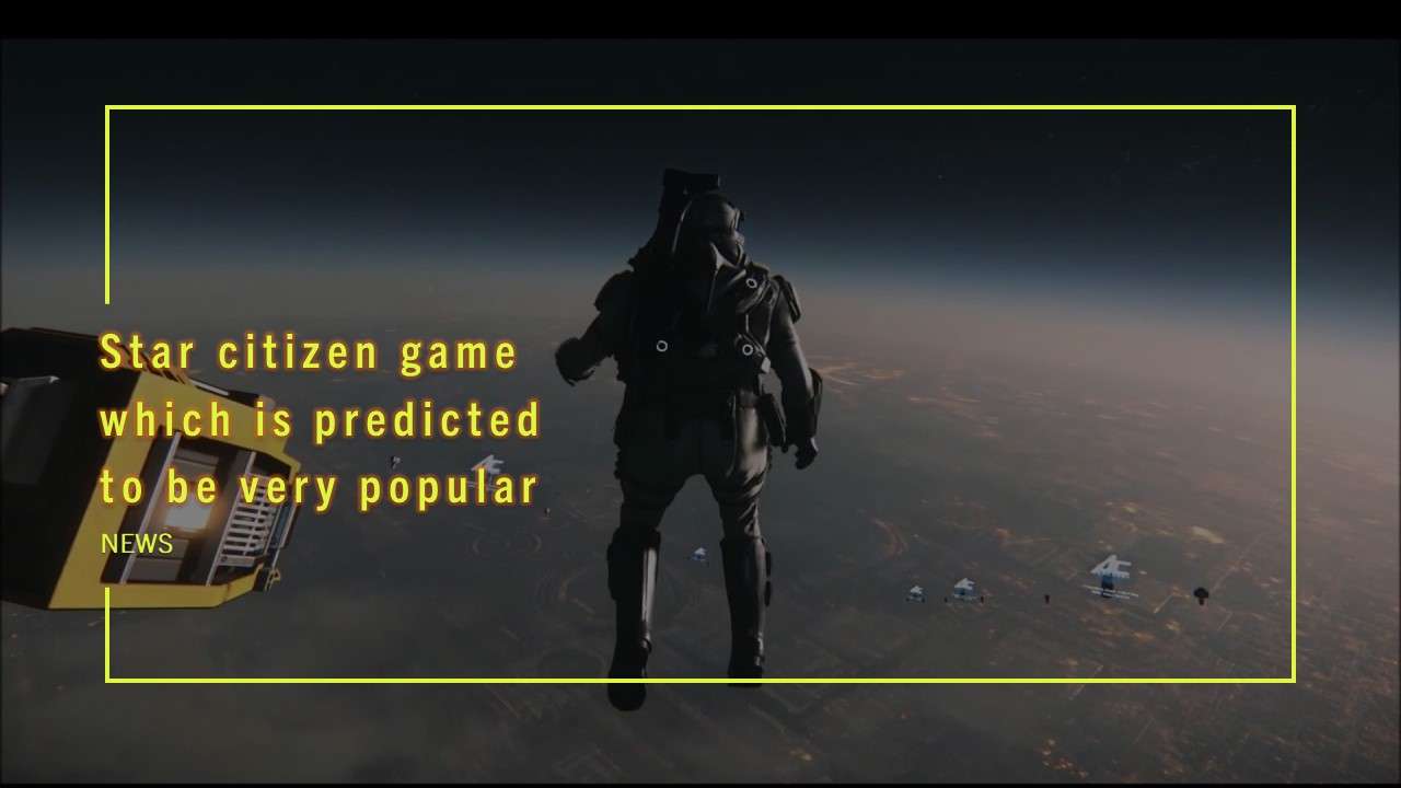 Star Citizen Game which is predicted to be very popular - WareData ...