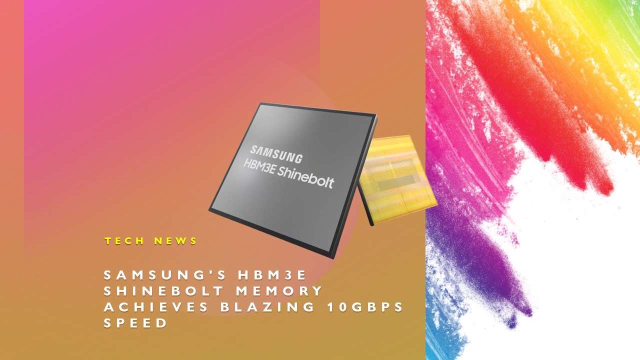Samsung's HBM3E Shinebolt Memory Achieves Blazing 10Gbps Speed ...