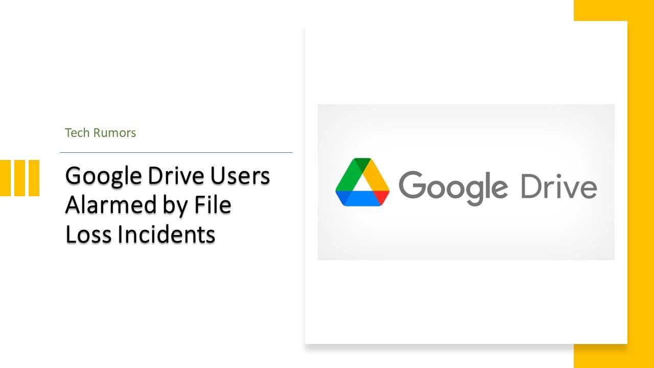 Google Drive Users Alarmed by File Loss Incidents in Recent Months - A ...