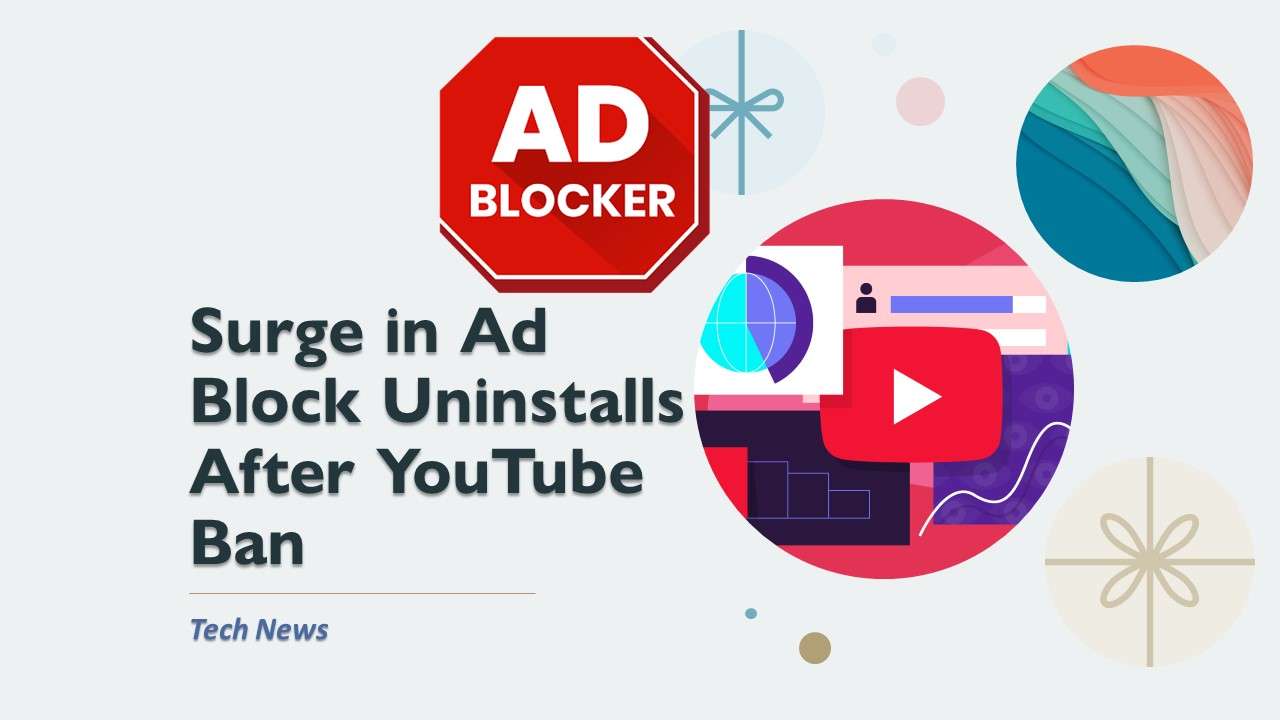 Surge in Ad Block Uninstalls After YouTube Ban: What You Need to Know ...