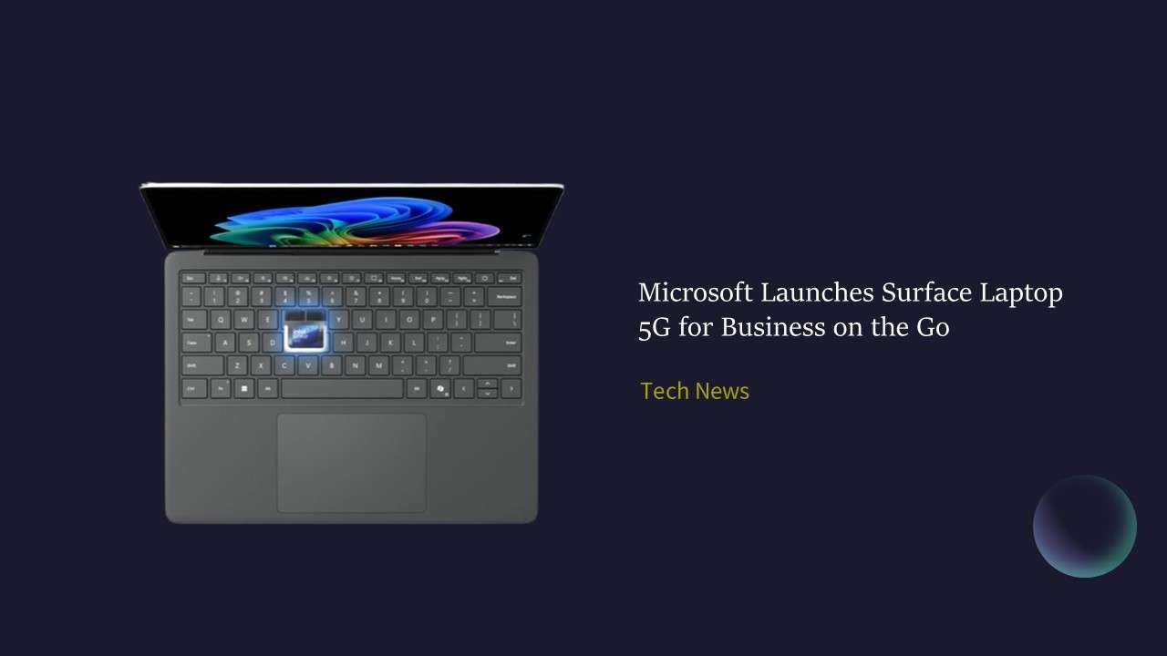 Microsoft Launches Surface Laptop 5G for Business on the Go