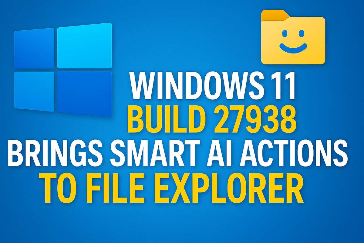 Windows 11 Build 27938 Brings Smart AI Actions to File Explorer