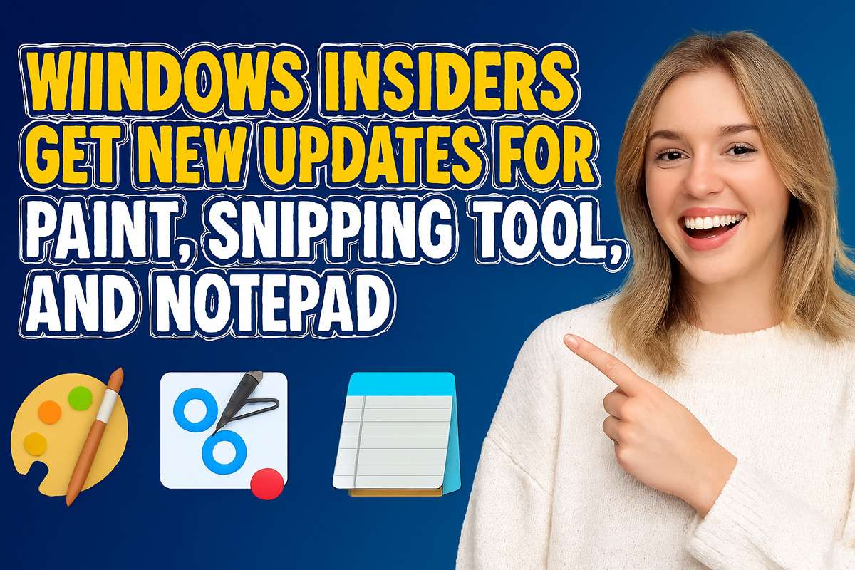 Windows Insiders Get New Updates for Paint, Snipping Tool, and Notepad