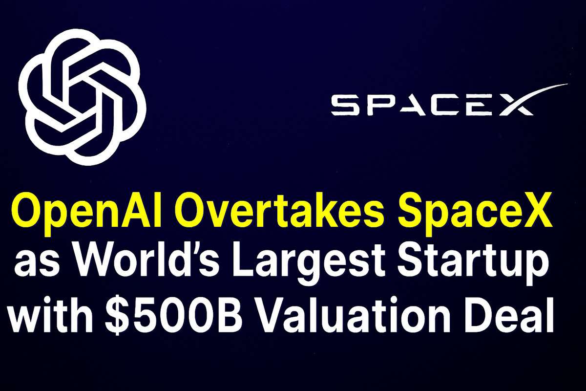 OpenAI Overtakes SpaceX as World’s Largest Startup with $500B Valuation Deal