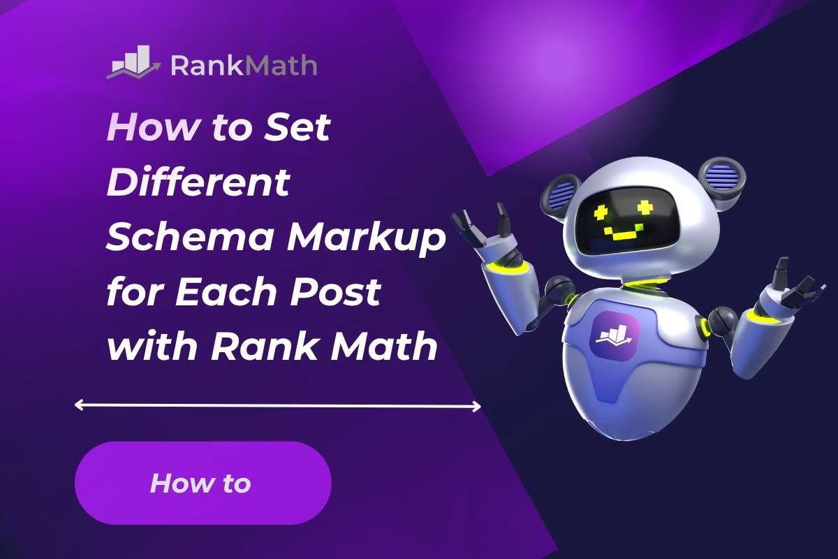 How to Set Different Schema Markup for Each Post with Rank Math ...