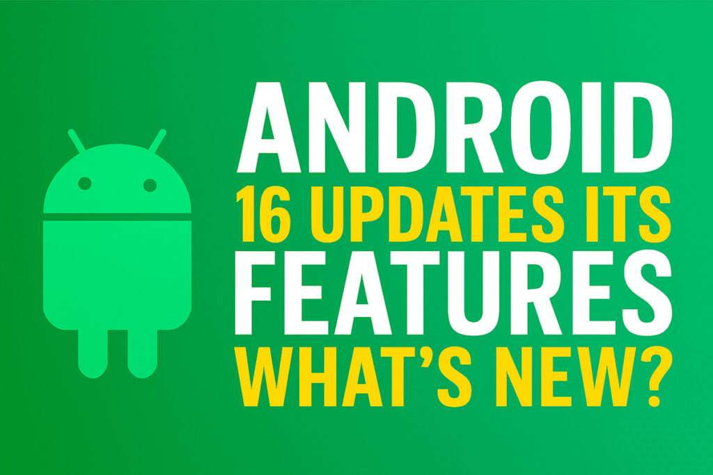 Android 16 Updates Its Features, What's New? - WareData | Tech enthusiast