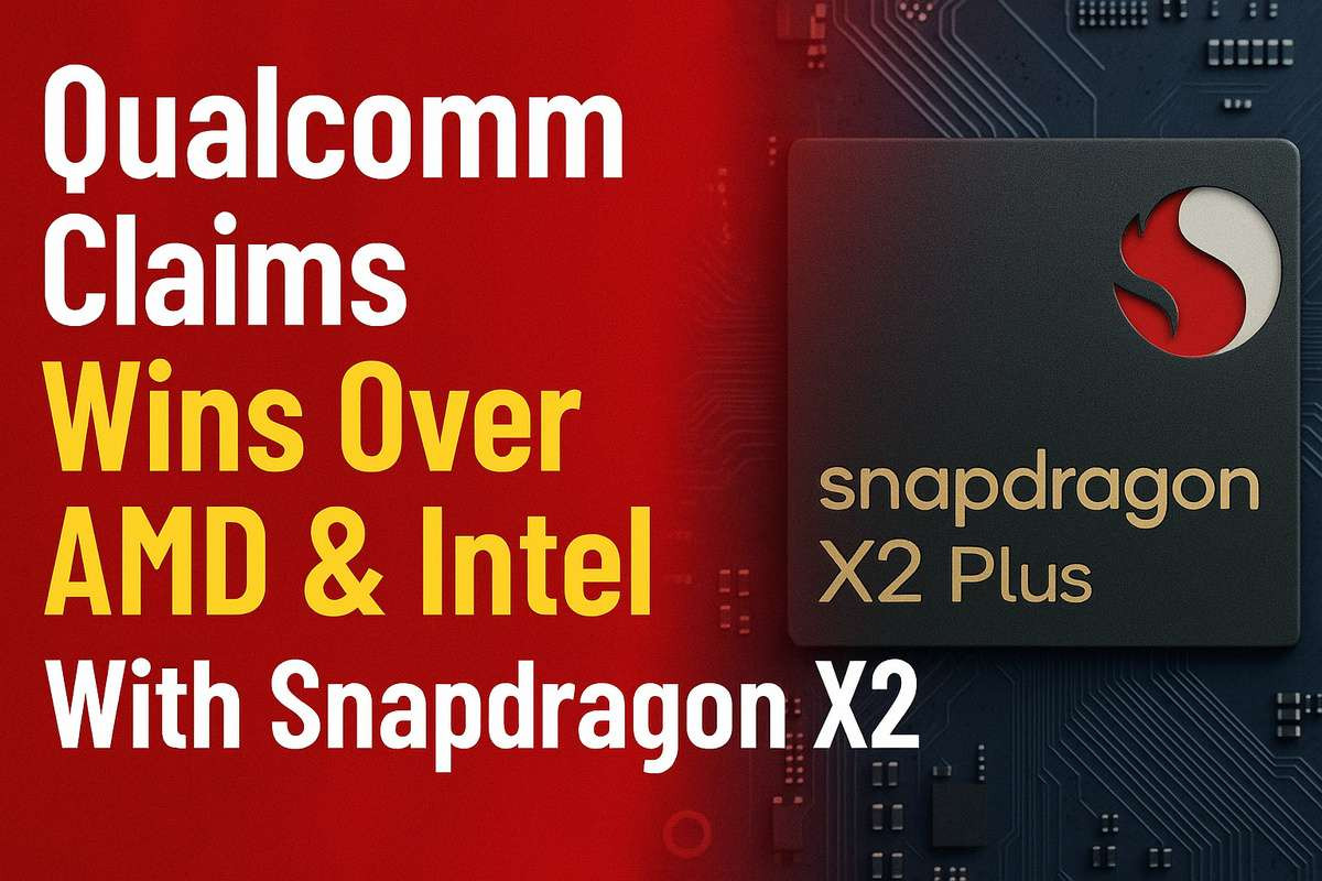 Qualcomm Claims Wins Over AMD & Intel With Snapdragon X2 Plus ...