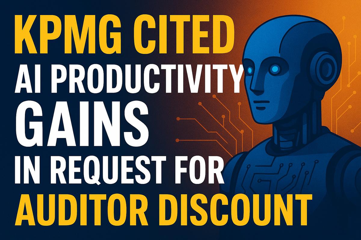 KPMG Cited AI Productivity Gains in Request for Auditor Discount ...