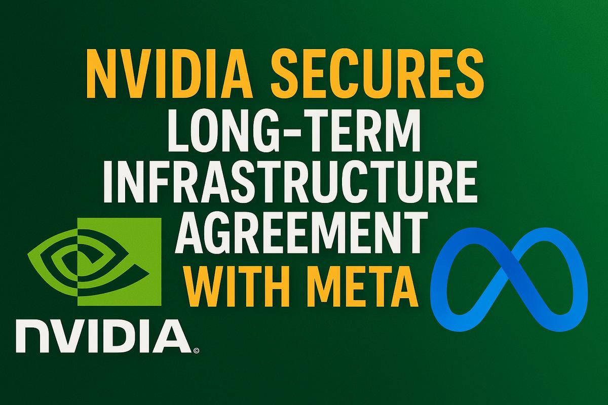 NVIDIA Secures Long-Term Infrastructure Agreement With Meta - WareData ...